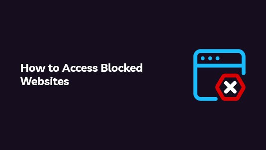 How to Access Blocked Websites: Practical Guide for Everyone