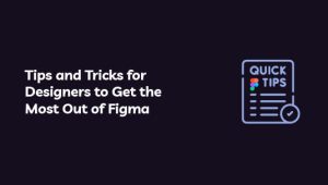Die besten Figma-Designtipps und -tricks für Designer: Kurzanleitung